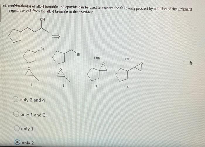 Solved ch combination(s) of alkyl bromide and epoxide can be | Chegg.com