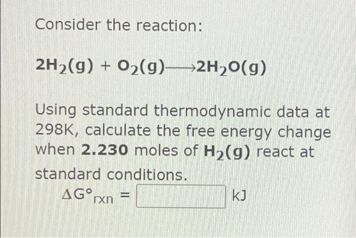 Solved Consider the reaction: 2H2(g) + O2(g)->2H2O(g) Using | Chegg.com