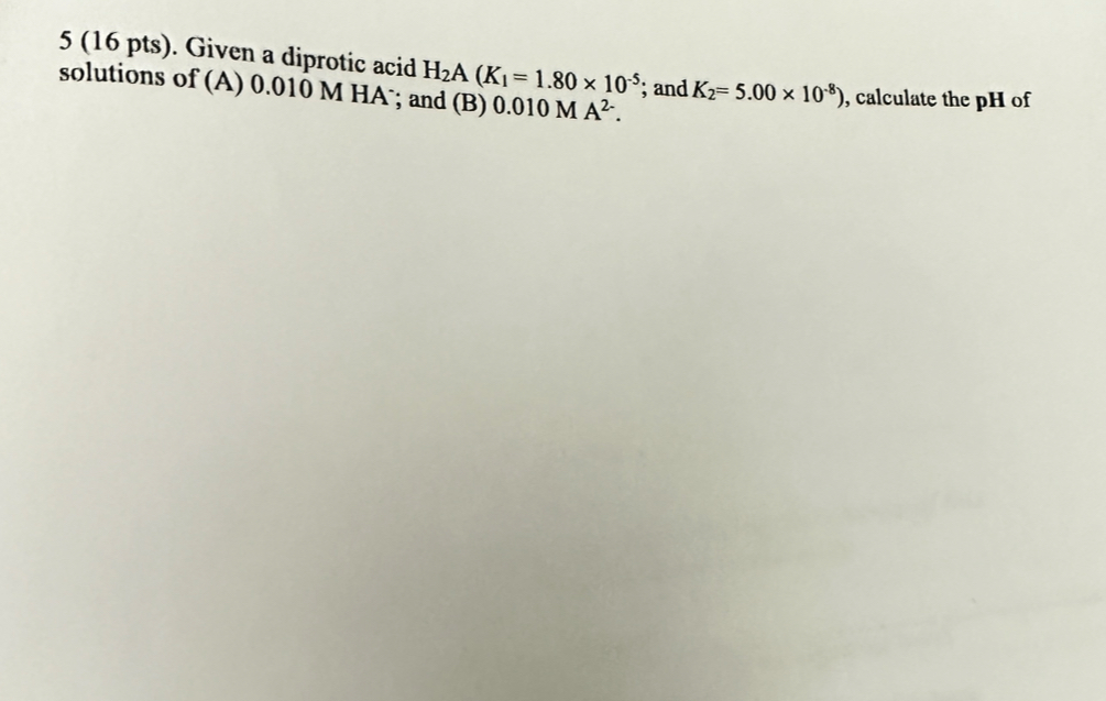 Solved 5 (16 pts). Given a diprotic acid ; and | Chegg.com Solved 5 (16 pts). Given a diprotic acid ; and | Chegg.com