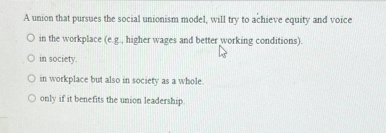 Solved A union that pursues the social unionism model, will | Chegg.com