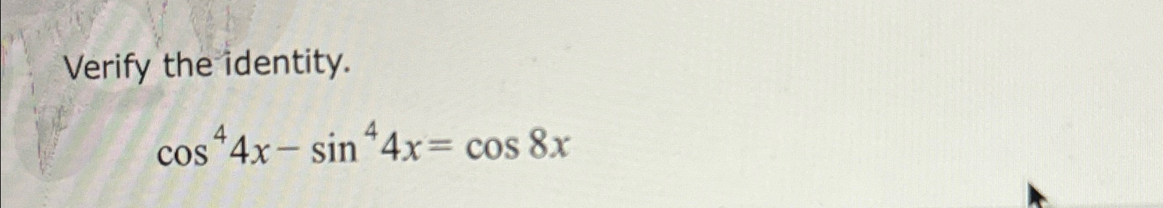 Solved Verify the identity.cos44x-sin44x=cos8x | Chegg.com