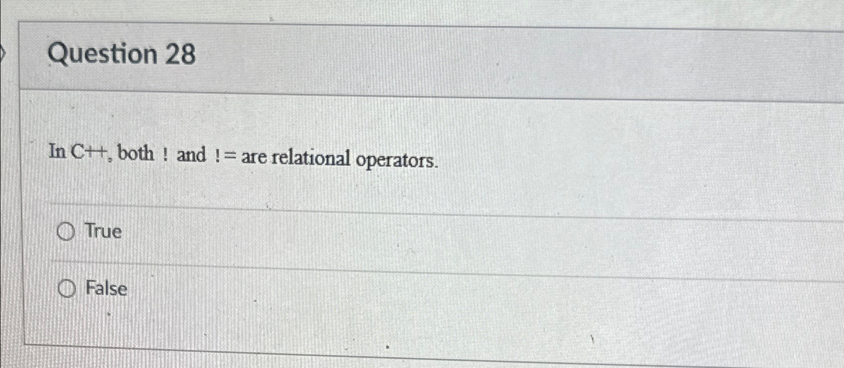 Solved Question 28In C++, ﻿both ! ﻿and != ﻿are relational | Chegg.com