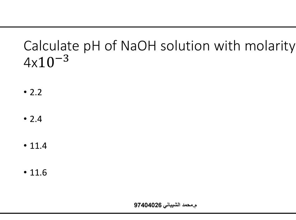 Solved Calculate pH of NaOH solution with molarity 4×10−3 - | Chegg.com