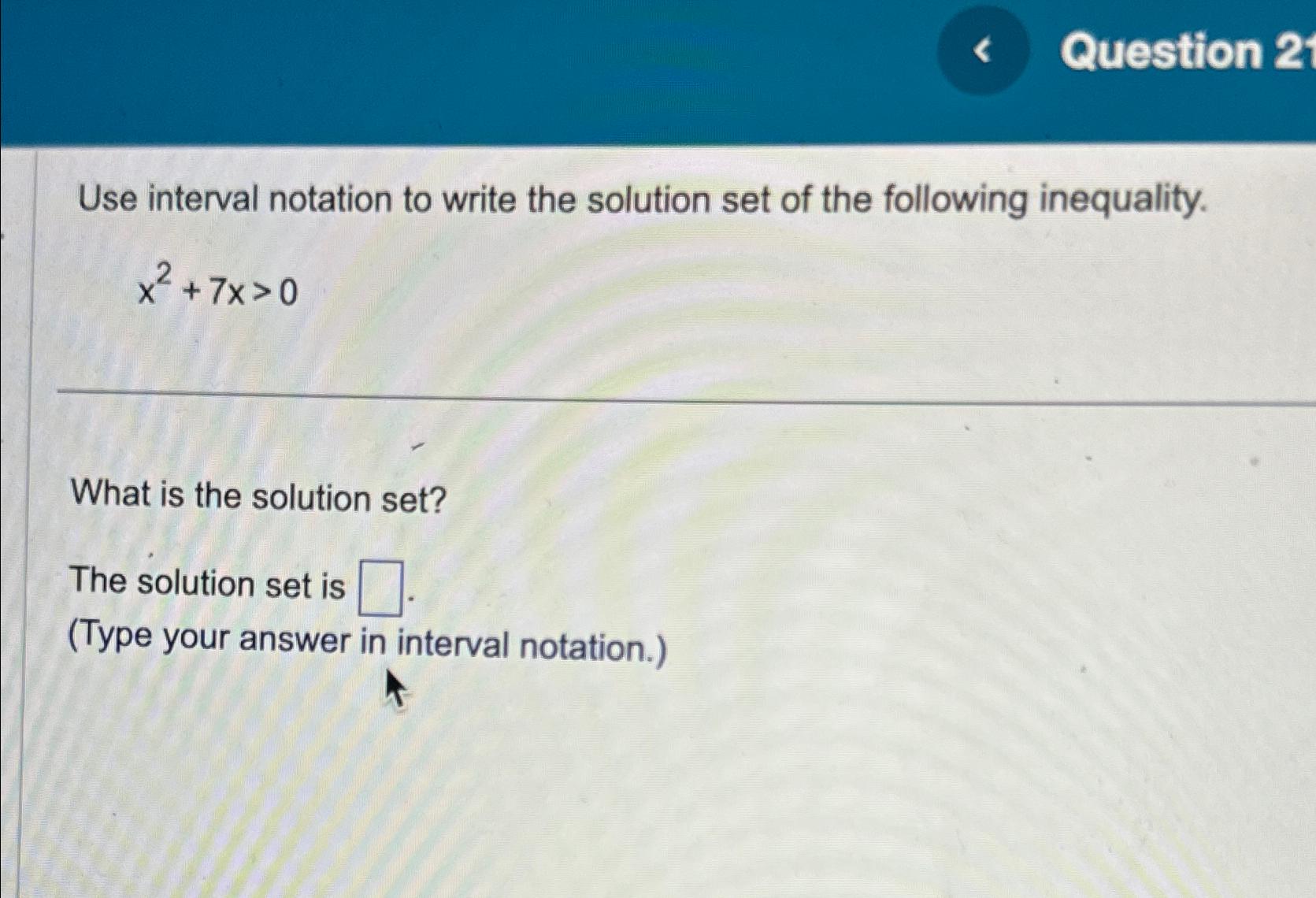 Solved Question 21Use interval notation to write the | Chegg.com