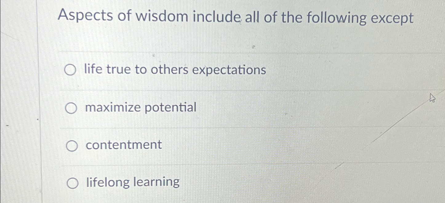 Solved Aspects of wisdom include all of the following | Chegg.com