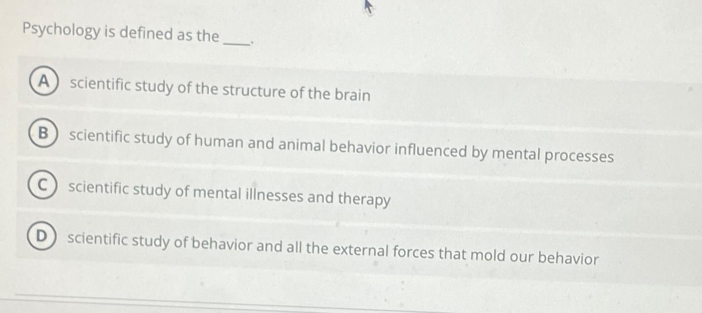 Solved Psychology is defined as thescientific study of the | Chegg.com