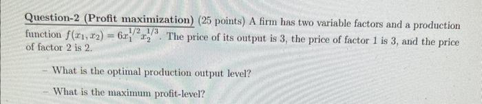 Solved Question-2 (Profit maximization) (25 points) A firm | Chegg.com