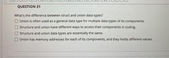 Solved QUESTION 31 What's the difference between struct and | Chegg.com
