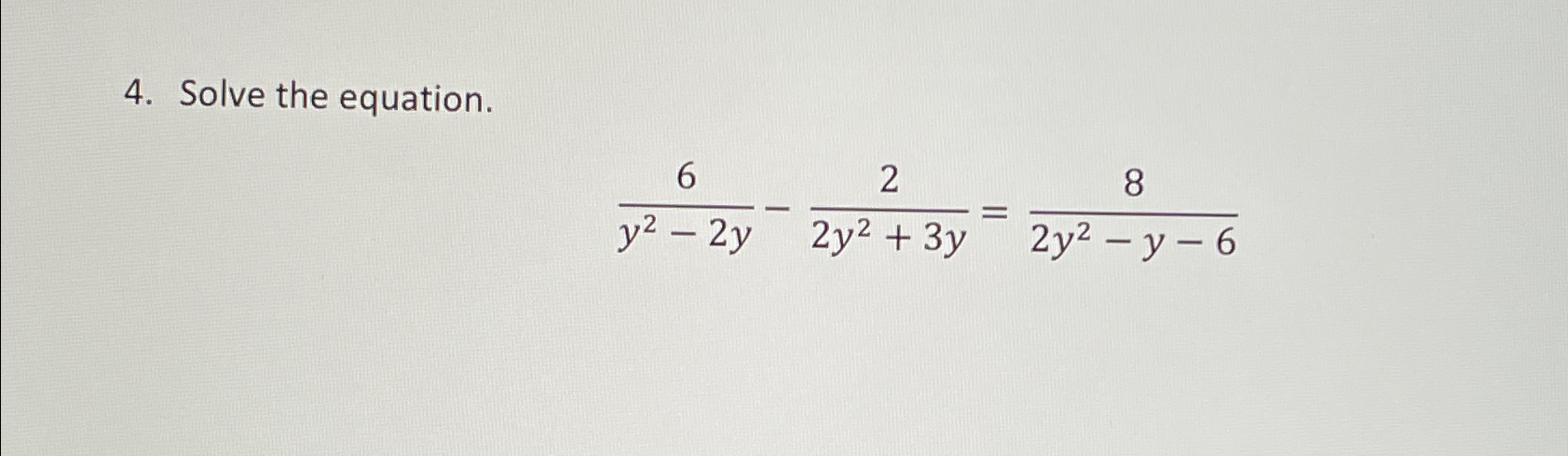Solved Solve the equation.6y2-2y-22y2+3y=82y2-y-6 | Chegg.com