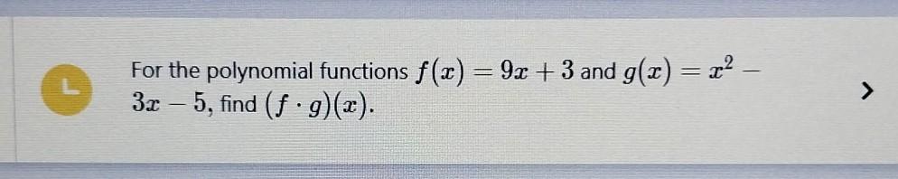 Solved For the polynomial functions f(x)=9x+3 and g(x)=x2− | Chegg.com
