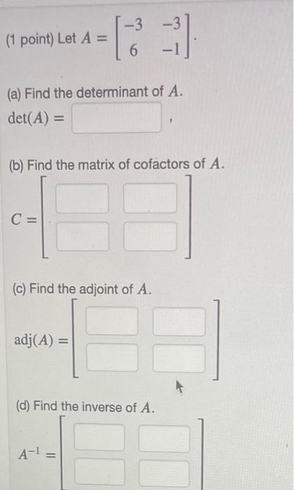 Solved (1 point) Let A=[−36−3−1]. (a) Find the determinant | Chegg.com