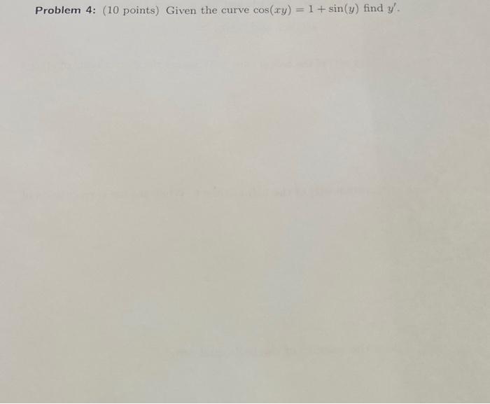 Solved Problem 4: (10 points) Given the curve | Chegg.com