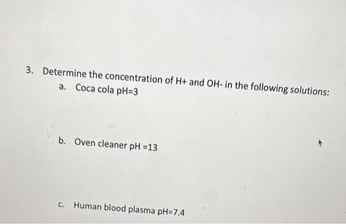 Solved 3. Determine the concentration of H+ and OH- in the | Chegg.com