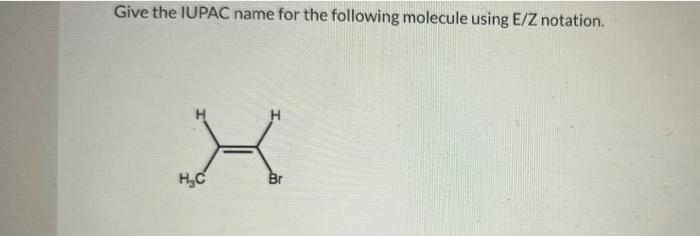 [Solved]: Give the IUPAC name for the following molecule us
