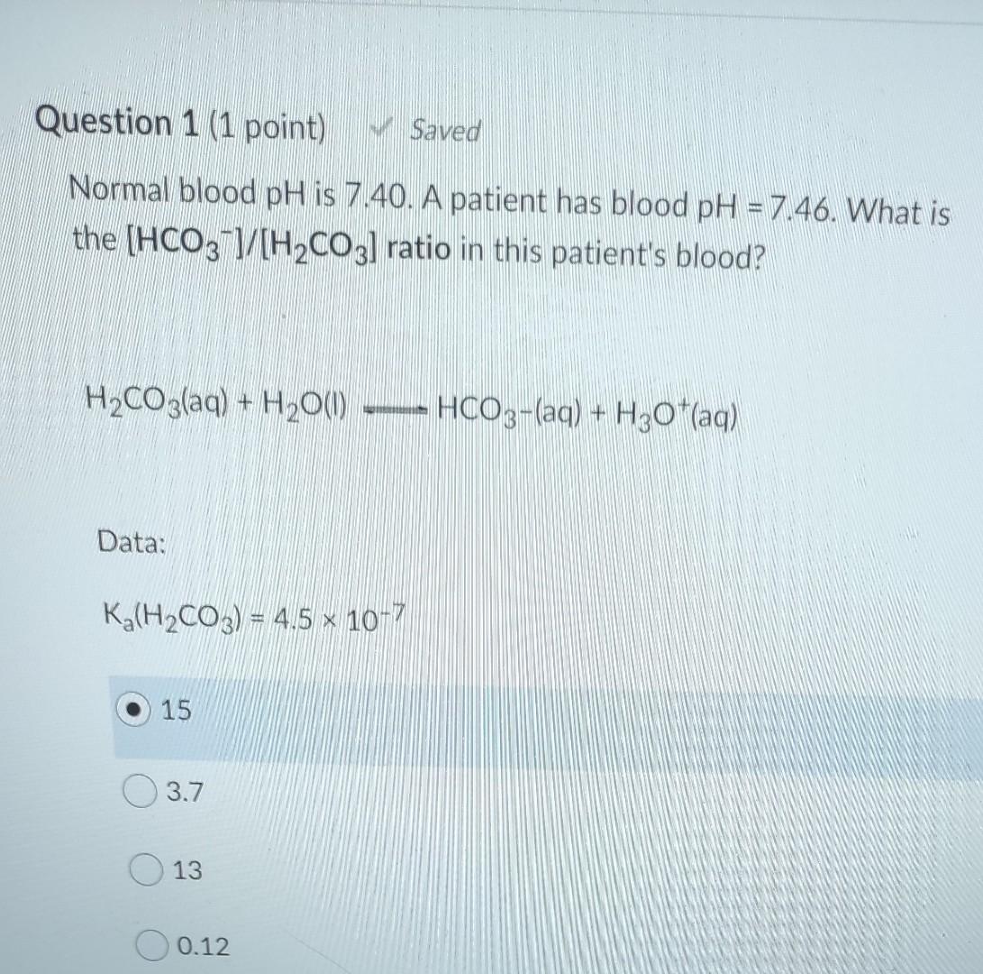 Solved Question 1 (1 point) Saved Normal blood pH is 7.40. A | Chegg.com