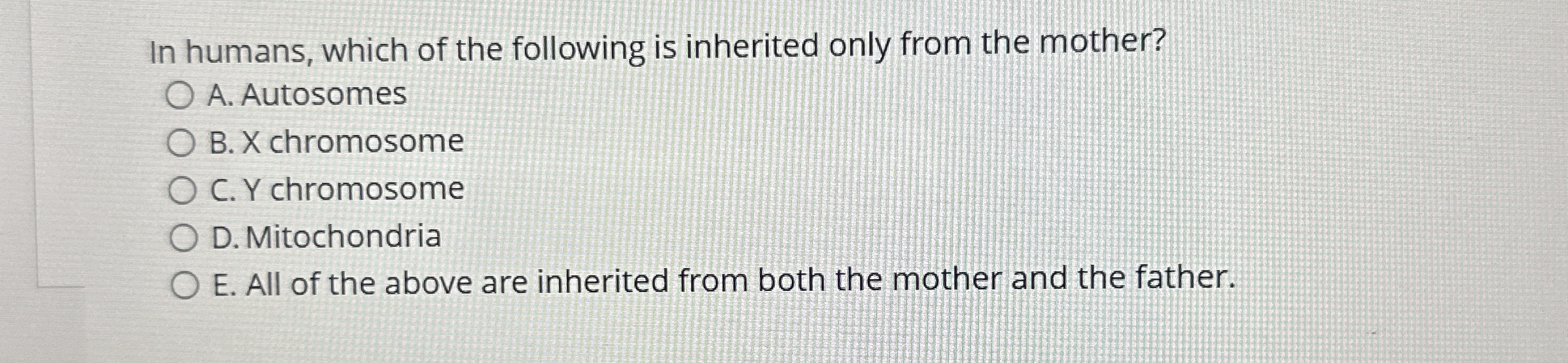 Solved In humans, which of the following is inherited only | Chegg.com