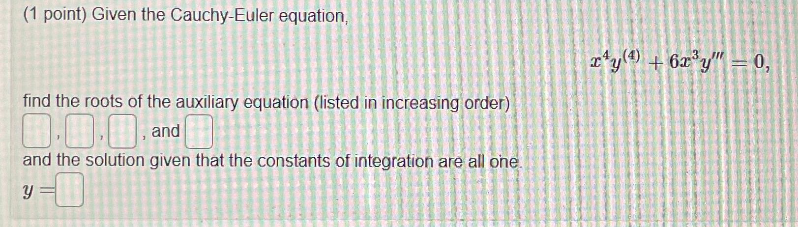 Solved (1 ﻿point) ﻿Given the Cauchy-Euler | Chegg.com