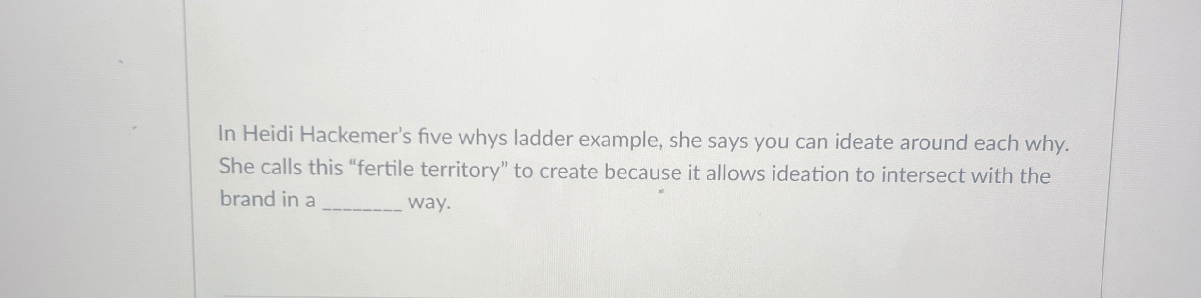 Solved In Heidi Hackemer's five whys ladder example, she | Chegg.com