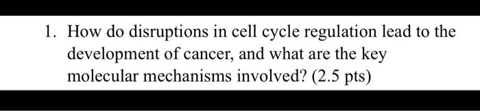 Solved How do disruptions in cell cycle regulation lead to | Chegg.com