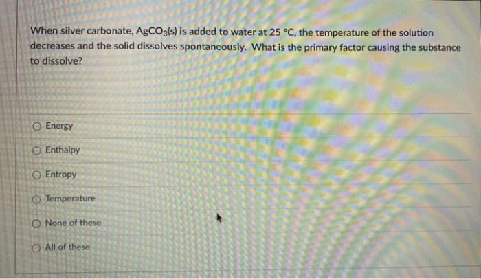 Solved When silver carbonate, AgCO3(s) is added to water at | Chegg.com