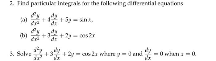 Solved 2. Find particular integrals for the following | Chegg.com