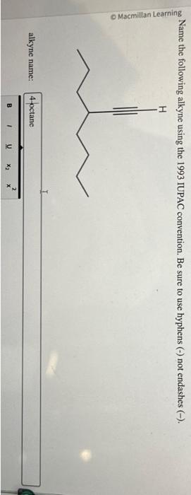 Solved Name the following alkyne using the 1993 IUPAC | Chegg.com