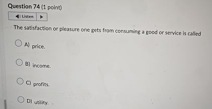 Solved Question 74 (1 ﻿point)ListenThe satisfaction or | Chegg.com