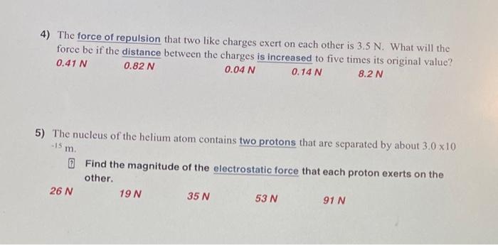 Solved 4) The force of repulsion that two like charges exert | Chegg.com