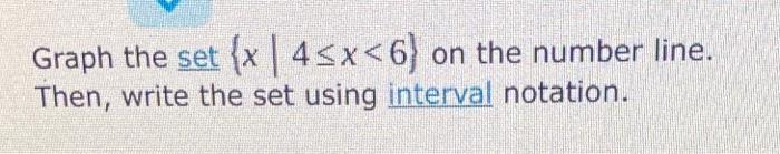 Solved Graph the set {x∣4≤x