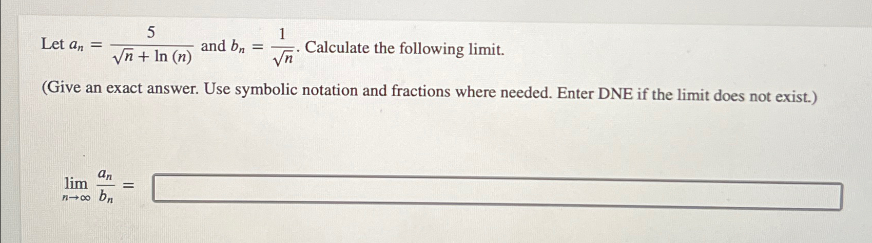 Solved Let an=5n2+ln(n) ﻿and bn=1n2. ﻿Calculate the | Chegg.com