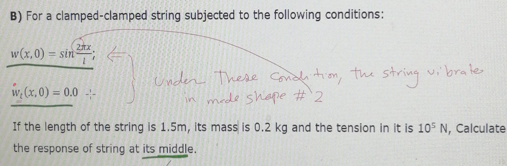 Solved B) For a clamped-clamped string subjected to the | Chegg.com Solved B) For a clamped-clamped string subjected to the | Chegg.com