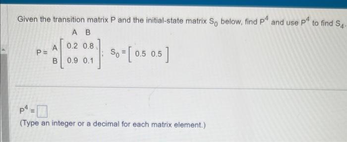 Solved Given the transition matrix P and the initial-state | Chegg.com