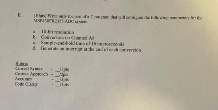Solved II. (10pts) Write only the part of a C program that | Chegg.com