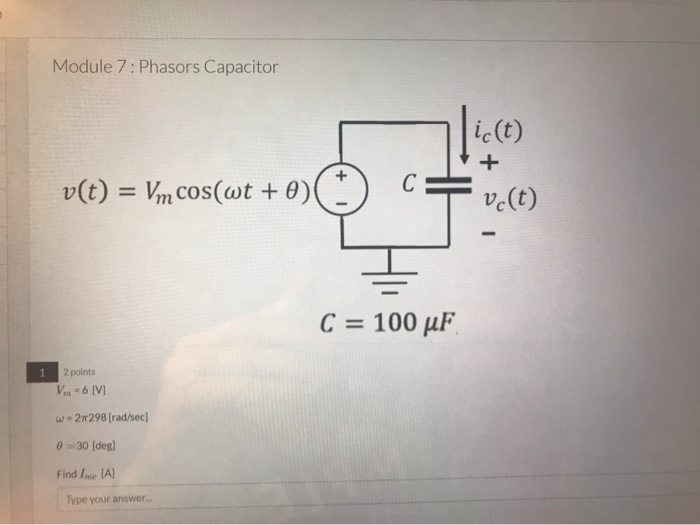 Solved Module 7: Phasors Capacitor ict) v(t) = Vmcos(wt + | Chegg.com