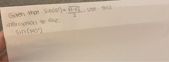 Solved 2 Given that sin(15°) = 12-15. use this information | Chegg.com