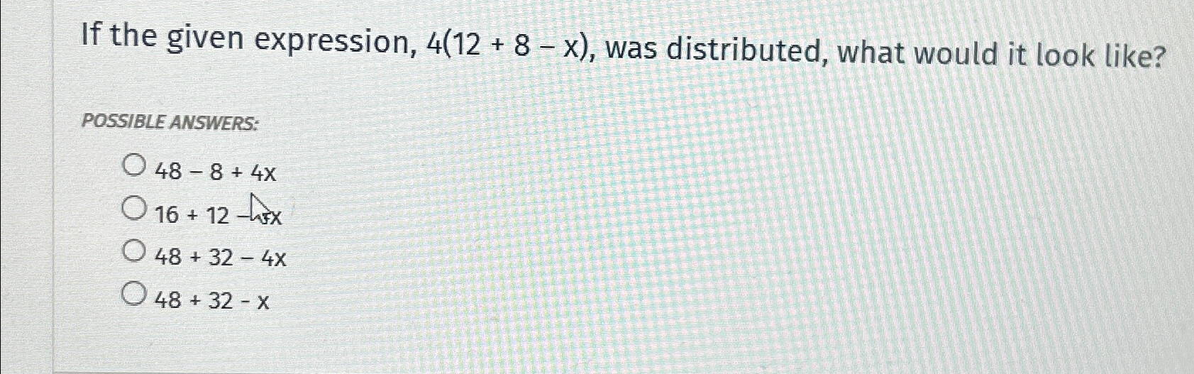 Solved If the given expression, 4(12+8-x), ﻿was distributed, | Chegg.com