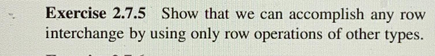 Solved Exercise 2.7.5 ﻿Show that we can accomplish any row | Chegg.com
