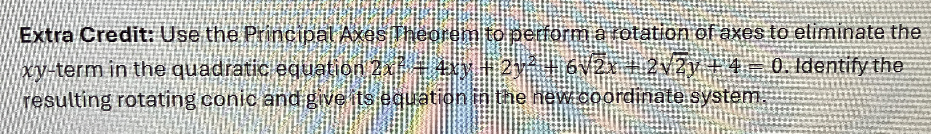 Solved Extra Credit: Use the Principal Axes Theorem to | Chegg.com