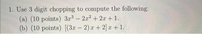 Solved 1. Use 3 digit chopping to compute the following: (a) | Chegg.com
