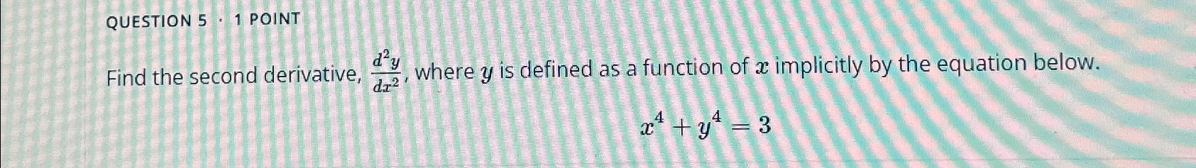 Solved QUESTION 5 - 1 ﻿POINTFind the second derivative, | Chegg.com