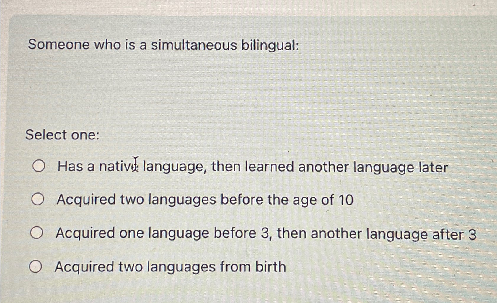 Solved Someone who is a simultaneous bilingual:Select | Chegg.com