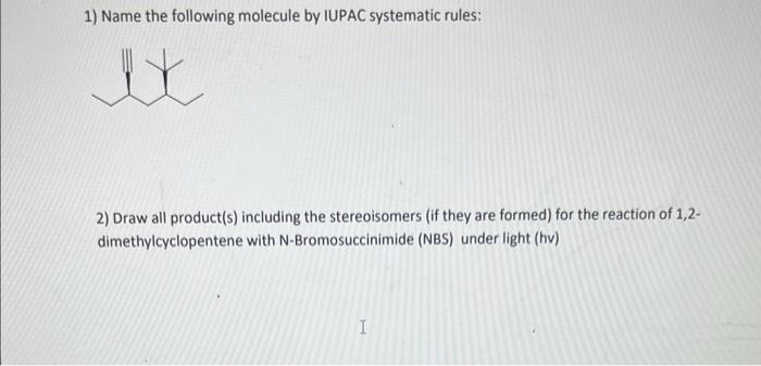Solved 1) Name the following molecule by IUPAC systematic | Chegg.com