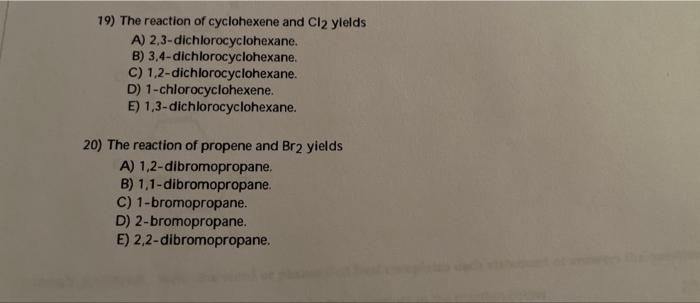 Solved 19) The reaction of cyclohexene and Cl2 yields A) | Chegg.com