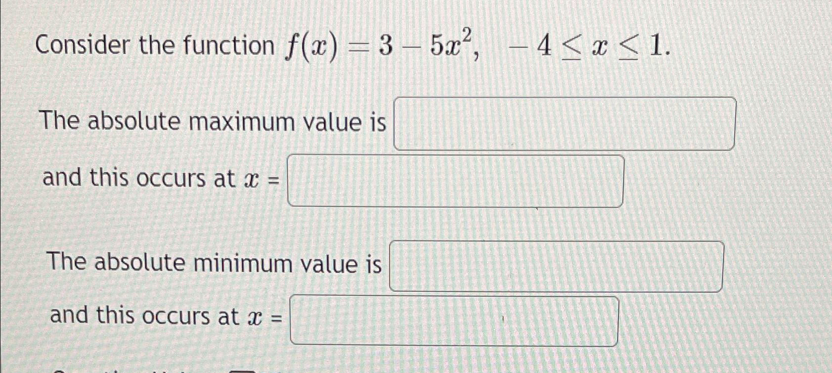 Solved Consider the function f(x)=3-5x2,-4≤x≤1.The absolute | Chegg.com