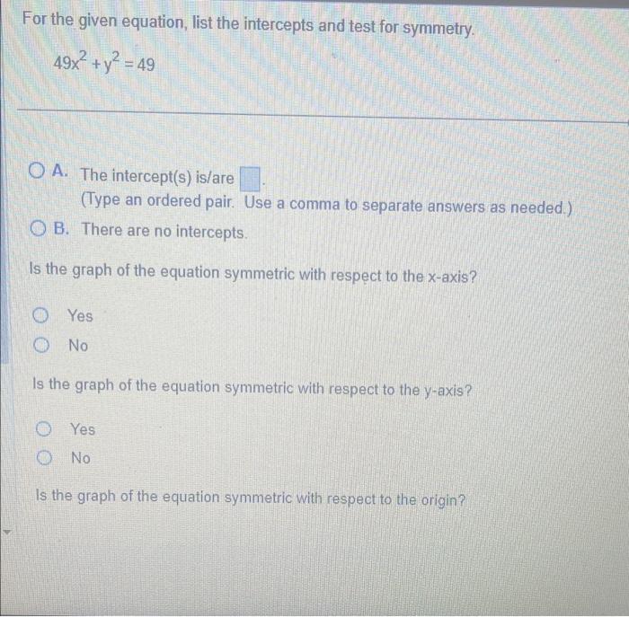 Solved For the given equation, list the intercepts and test | Chegg.com