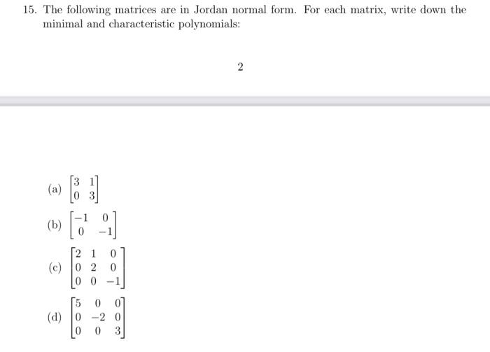 Solved 15. The following matrices are in Jordan normal form. | Chegg.com