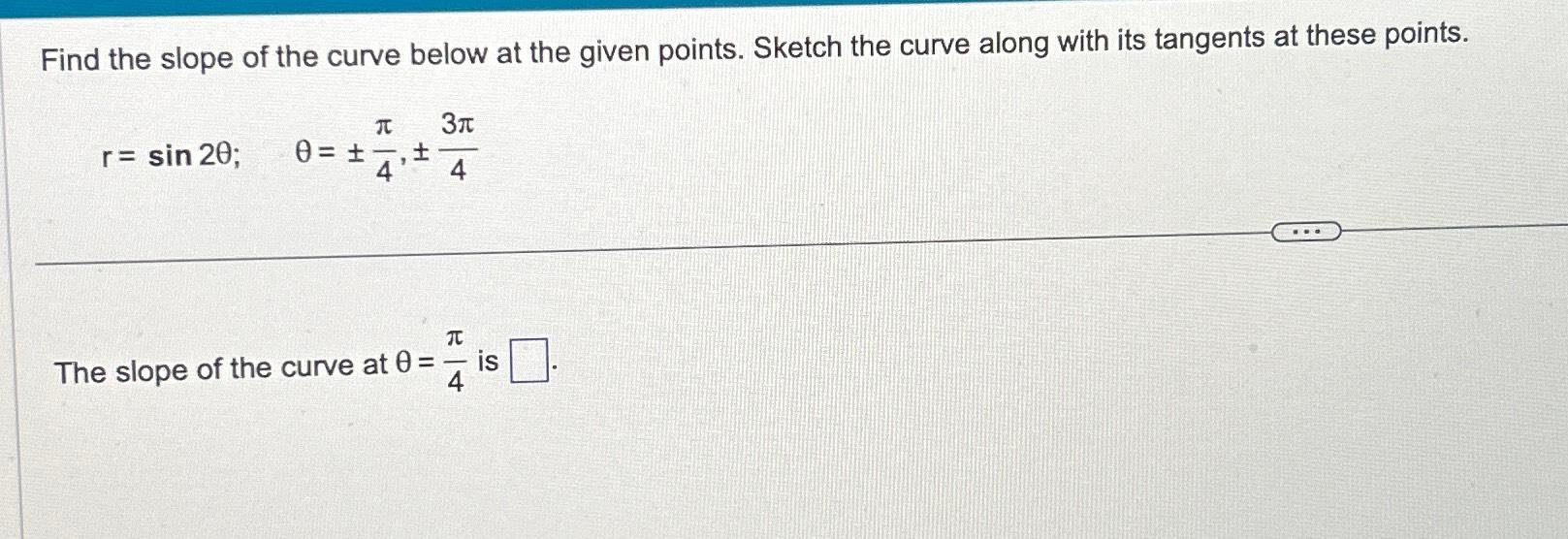 Solved Find the slope of the curve below at the given | Chegg.com