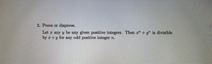 Solved 2. Prove or disprove. Let any y be any given positive | Chegg.com Solved 2. Prove or disprove. Let any y be any given positive | Chegg.com