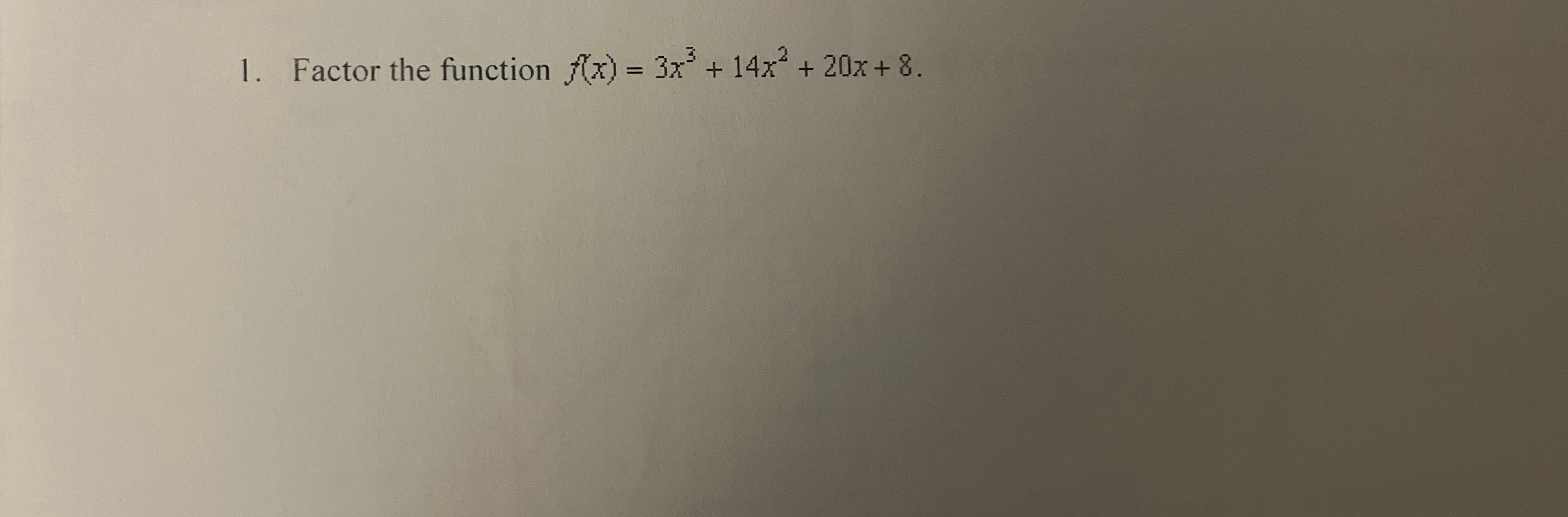 Solved Factor the function f(x)=3x3+14x2+20x+8. | Chegg.com