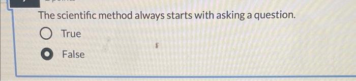 Solved The scientific method always starts with asking a | Chegg.com